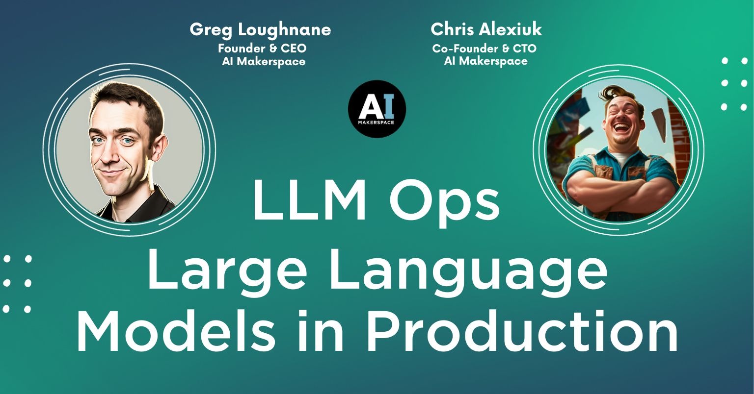 LLM Ops - Large Language Models in Production by Dr. Greg Loughnane and Chris "The LLM Wizard 🪄 ...